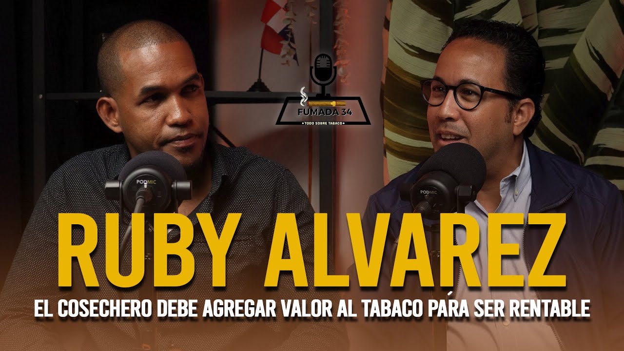 EP. 7 | Ruby Alvarez ''El cosechero debe agregar valor al tabaco para ser rentable'' - YouTube