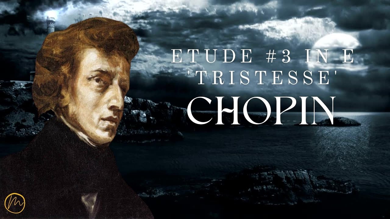 Tristesse | Etude Op. 10 No. 3 in E major | The best of CHOPIN - YouTube