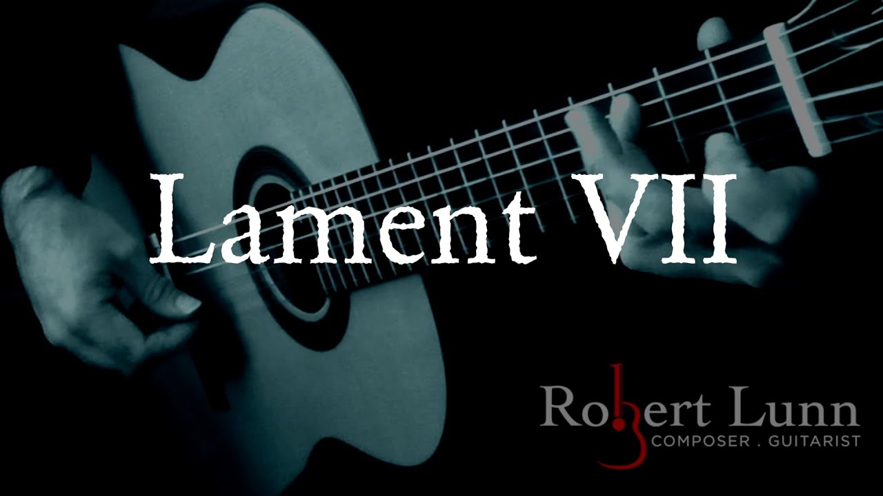 Lament VII - Classical Guitar - Robert Lunn - YouTube