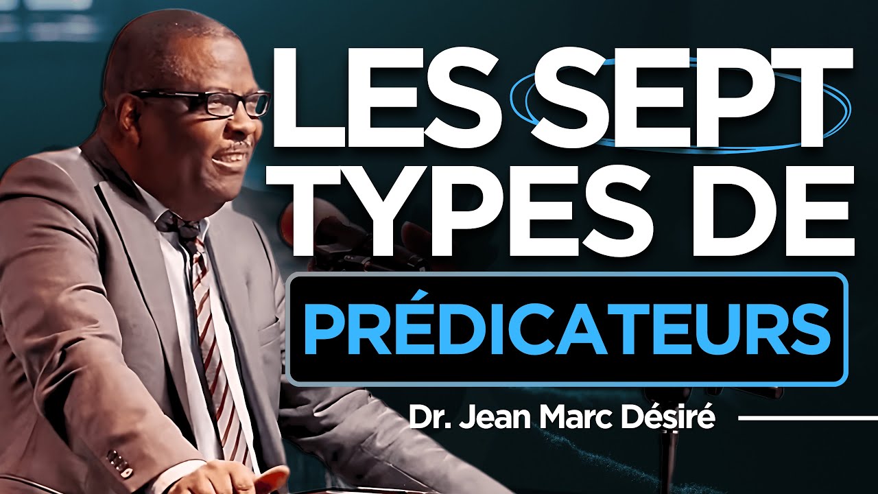 LES 7 TYPES DE PRÉDICATEURS | Étude Biblique | Dr. Jean Marc Désiré ...