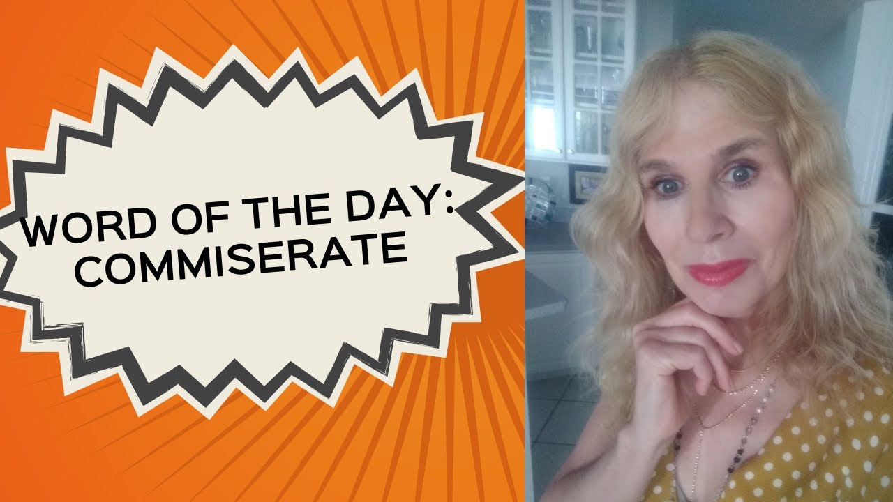 Word Of The Day Is Commiserate How To Pronounce In American English word-of-the-day-is-commiserate-how-to-pronounce-in-american-english