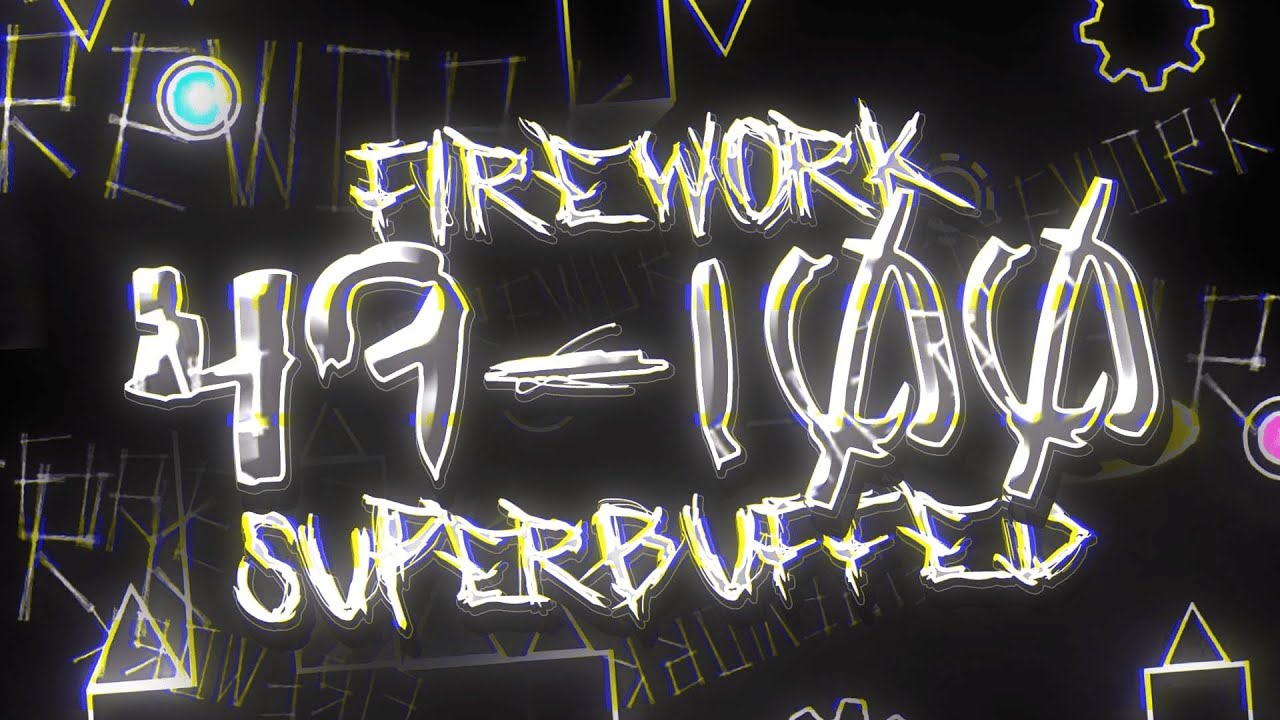 "FIREWORK" 49-100% [Verifying] // Top 1 Demon // Trick Firework ...