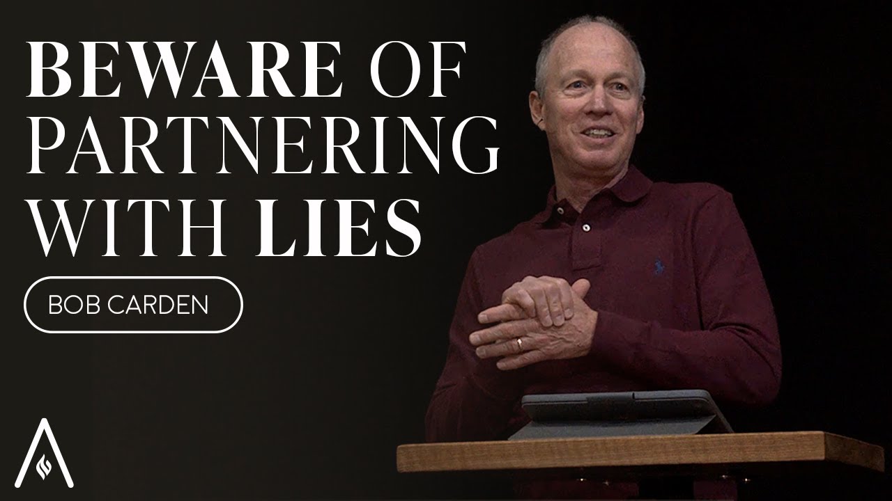 Bob Carden - Beware of Partnering with Lies - YouTube