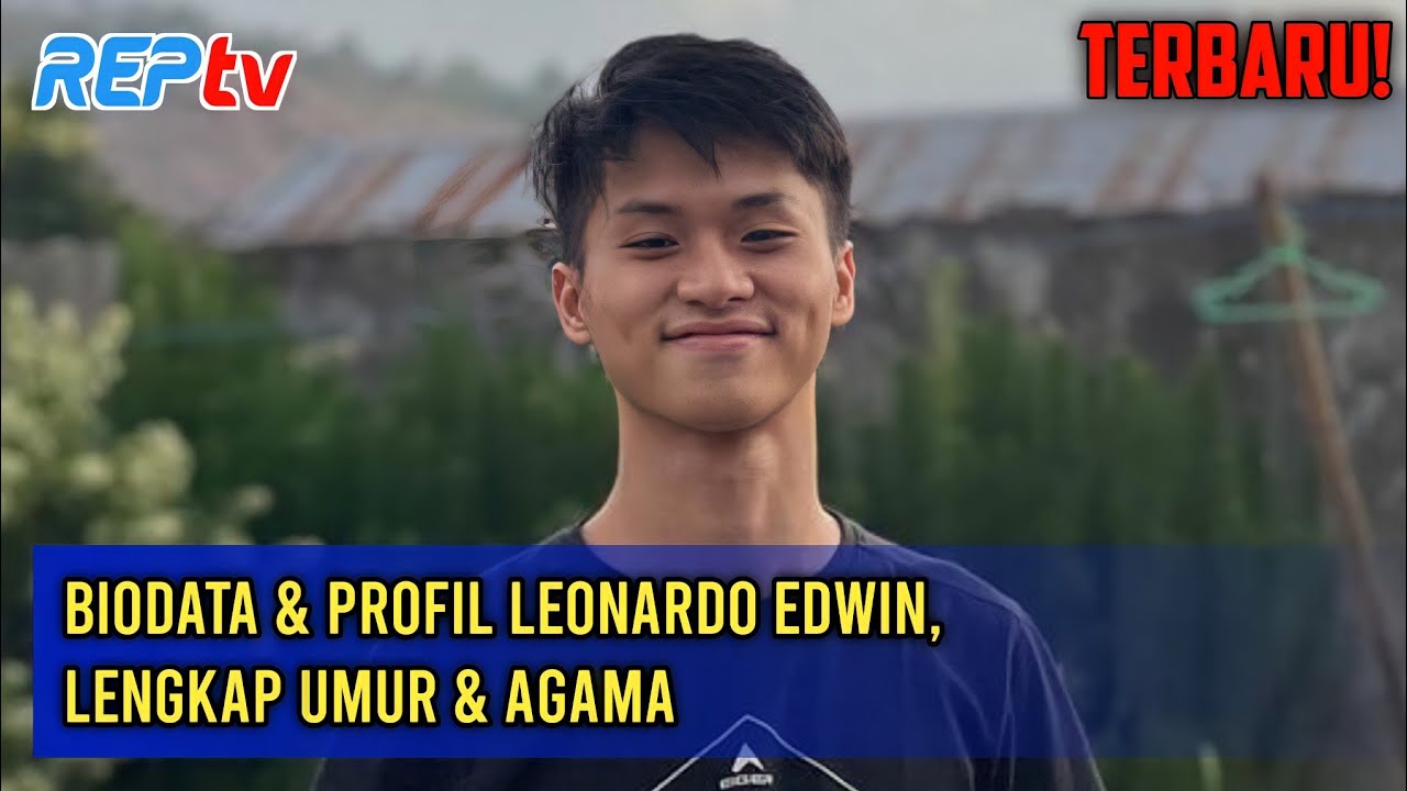 TERBARU! Biodata & Profil Leonardo Edwin, Lengkap Umur & Agama - YouTube