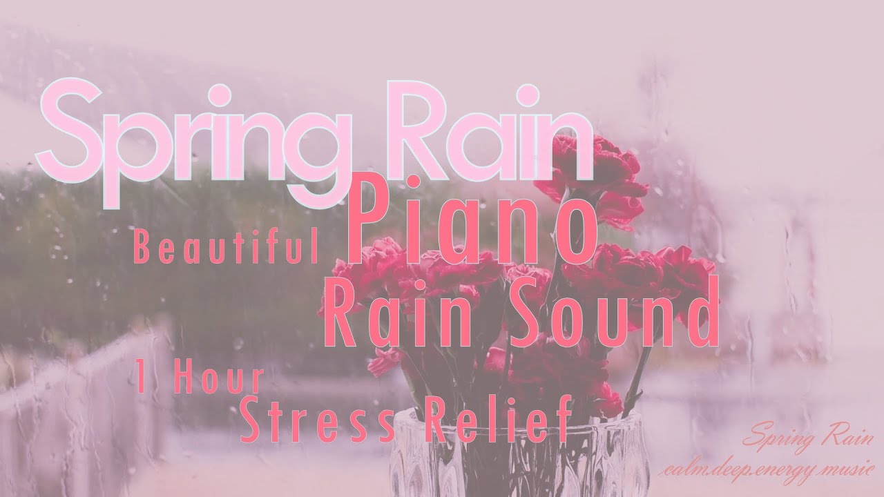 Spring Rain│Relaxing Piano Music│𝗦𝗽𝗿𝗶𝗻𝗴 𝗥𝗮𝗶𝗻│Rain Sounds│Beautiful│1 ...