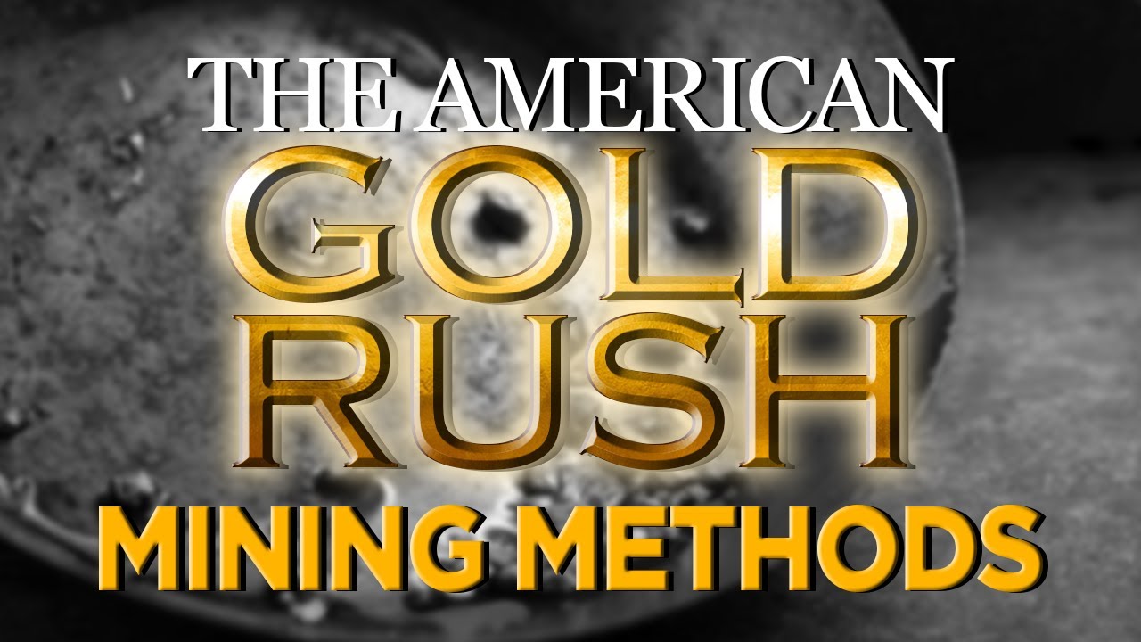 Mining Methods of the Great American Gold Rush - YouTube