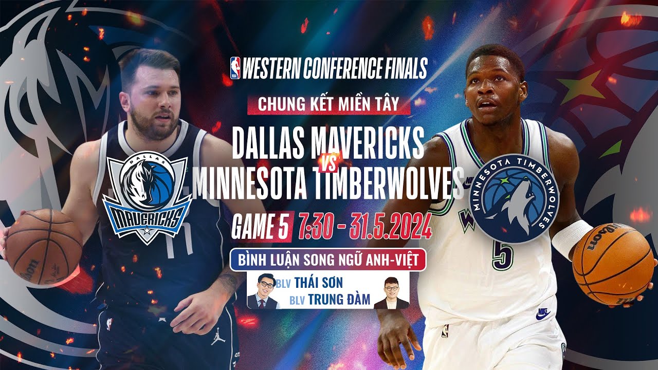 🔴 TRỰC TIẾP: Dallas Mavericks - Minnesota Timberwolves | Game 5 - Chung ...