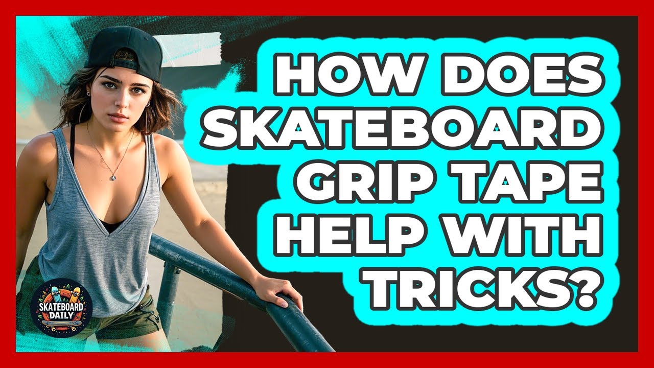 How Does Skateboard Grip Tape Help With Tricks? - Skateboard Daily ...