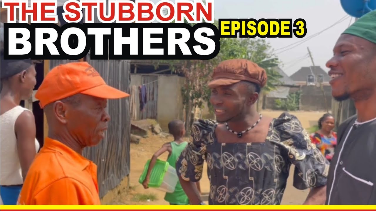 THE STUBBORN BROTHERS (Episode 3) - YouTube
