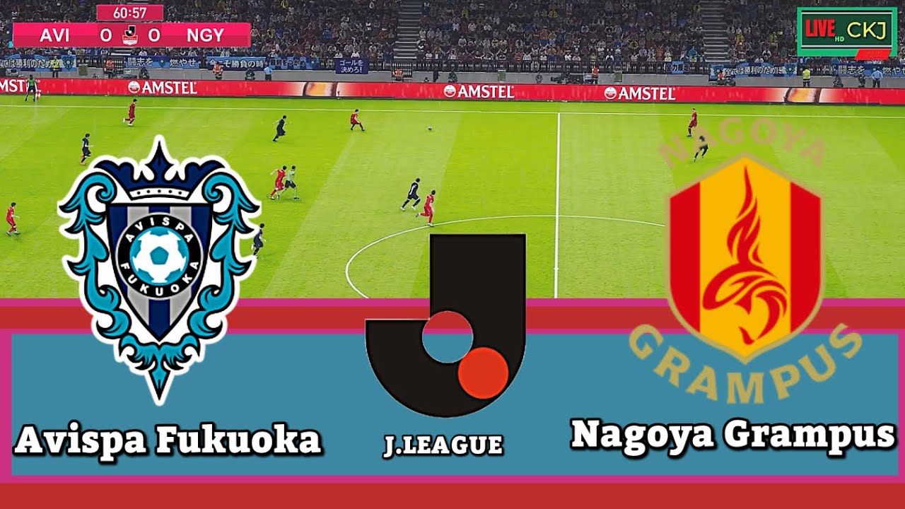 LIVE 🔴 Avispa Fukuoka vs Nagoya Grampus || 2024 Japanese J1 League || Football Matchday || All ...