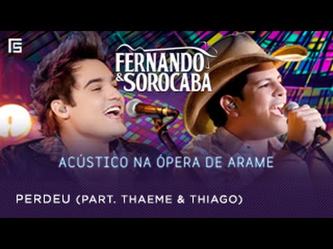Fernando & Sorocaba - Perdeu part. Thaeme & Thiago | Acústico na Ópera de Arame