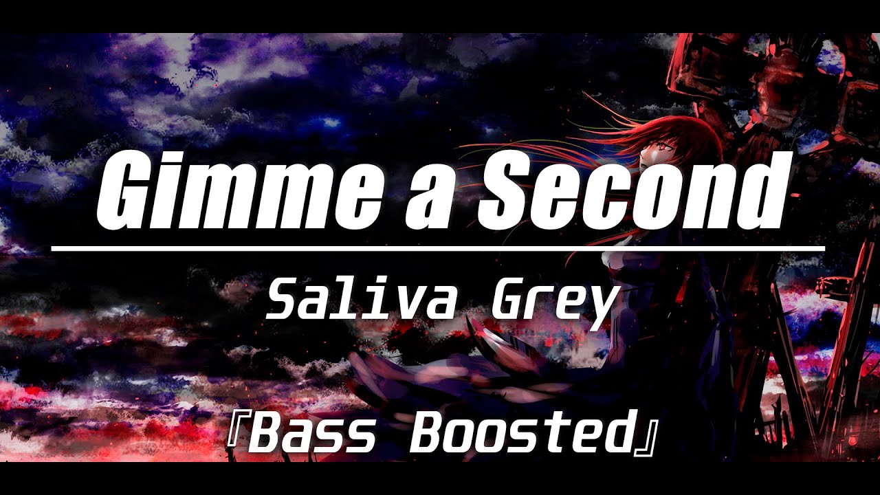 Saliva Grey - Gimme a Second 『Bass Boosted』 HQ - YouTube