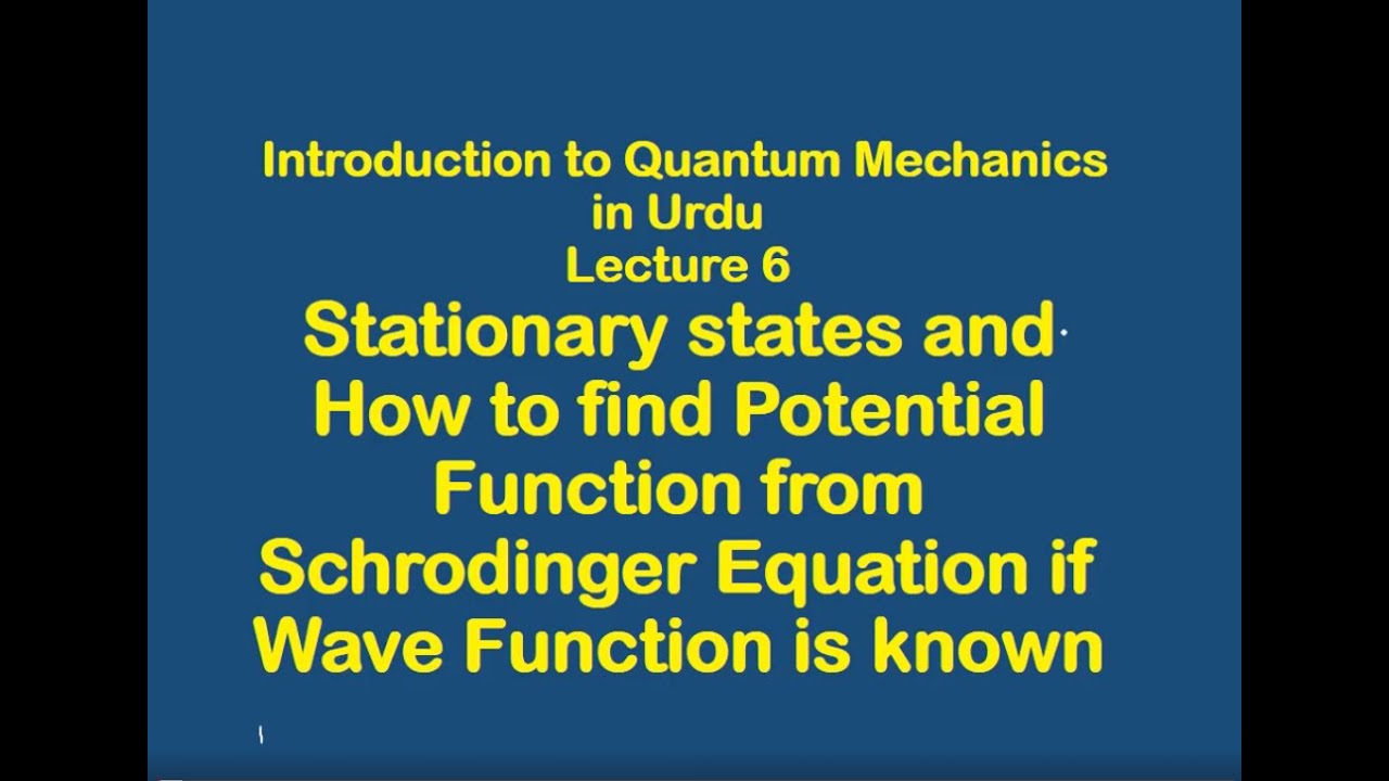 Lecture 6 | Stationary States and potential from Wave function ...