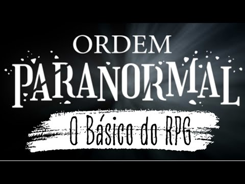 Guia Definitivo de ORDEM PARANORMAL RPG - Sistema Básico - YouTube