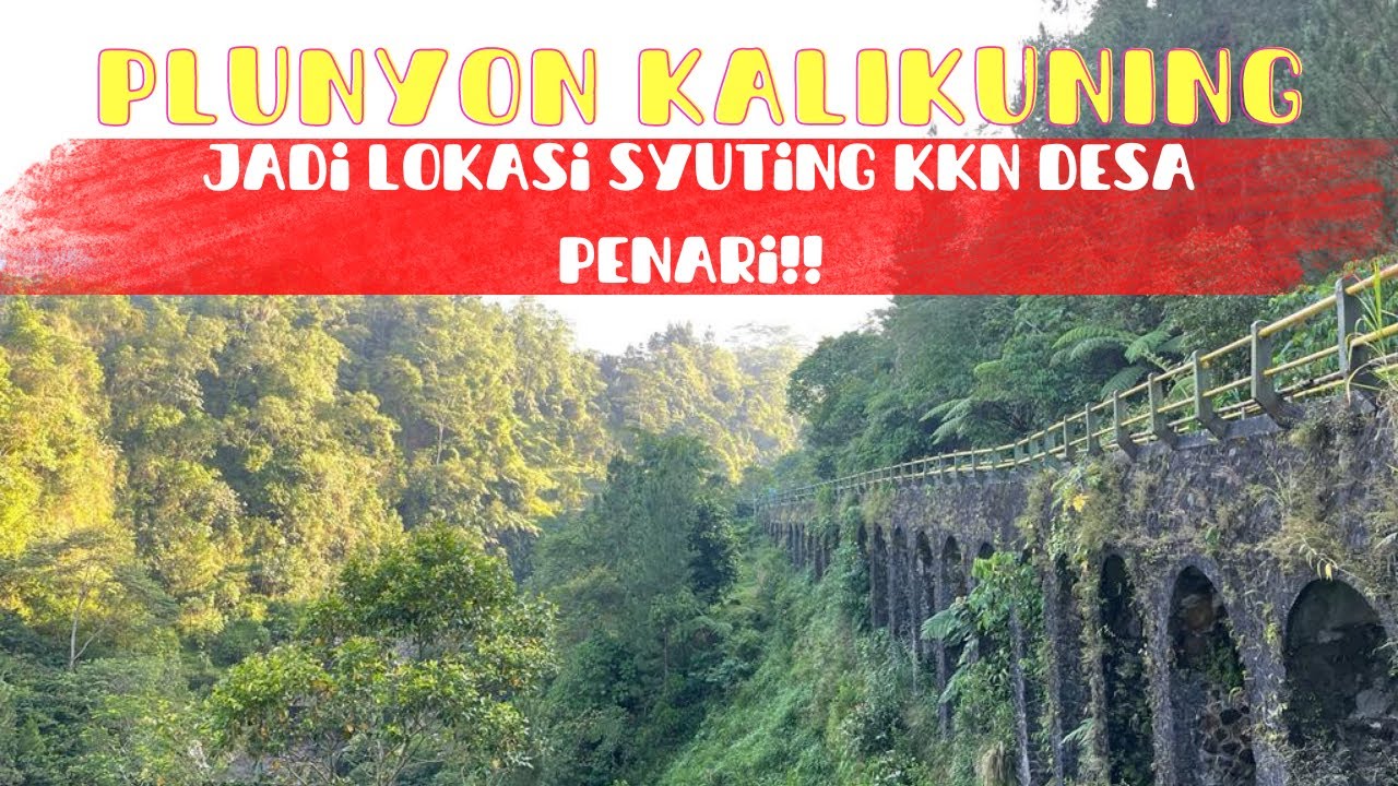 PLUNYON KALIKUNING JOGJA - LOKASI SYUTING FILM KKN DI DESA PENARI - YouTube
