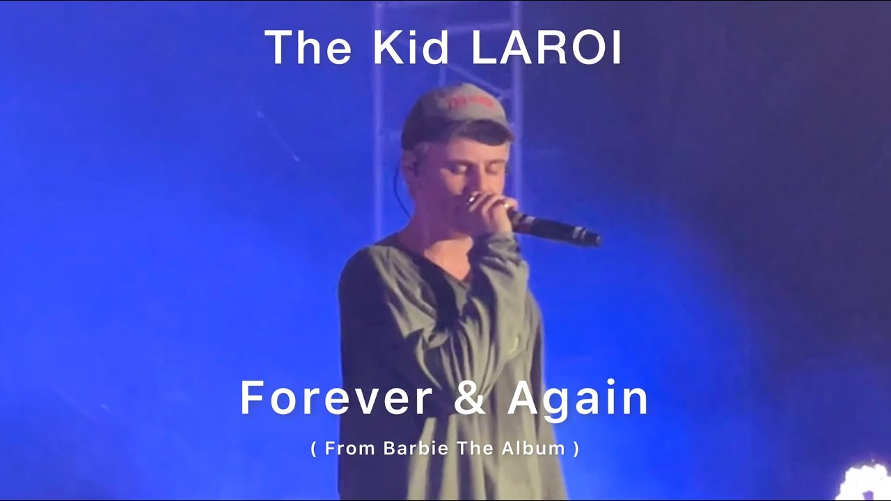 [ LIVE ] Forever & Again ( From Barbie The Album ) - The Kid Laroi ...