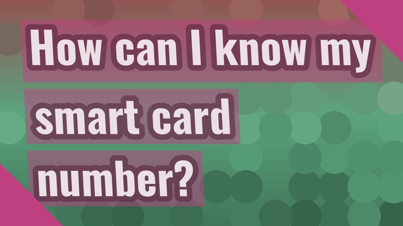 How can I know my smart card number? - YouTube