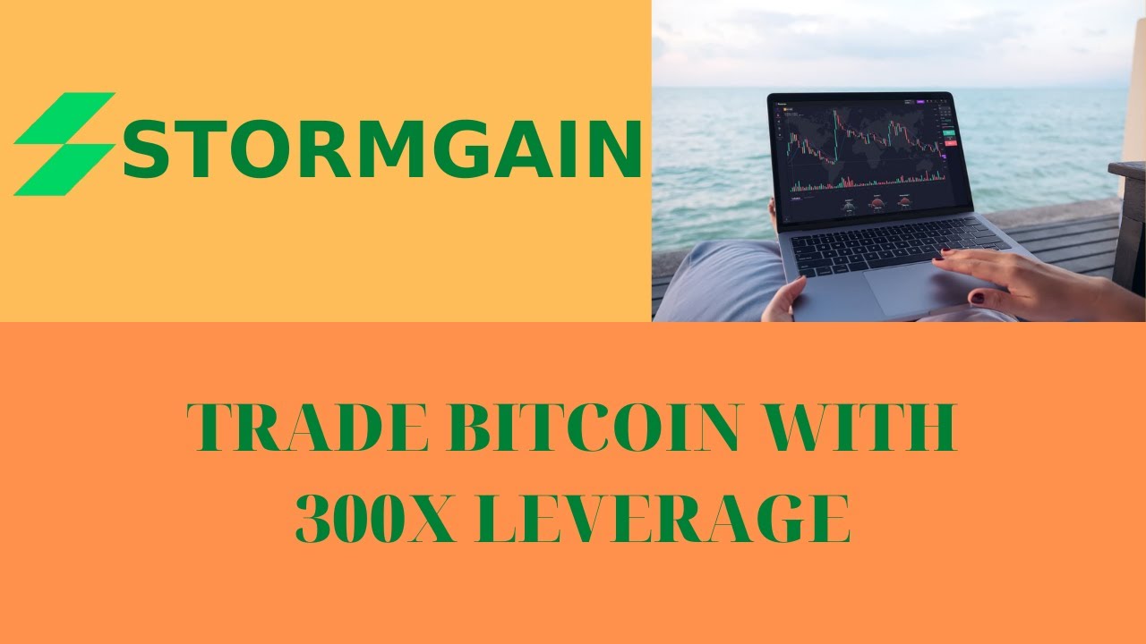 Stormgain Exchange: How to trade Bitcoin with 300x Leverage [Stormgain ...