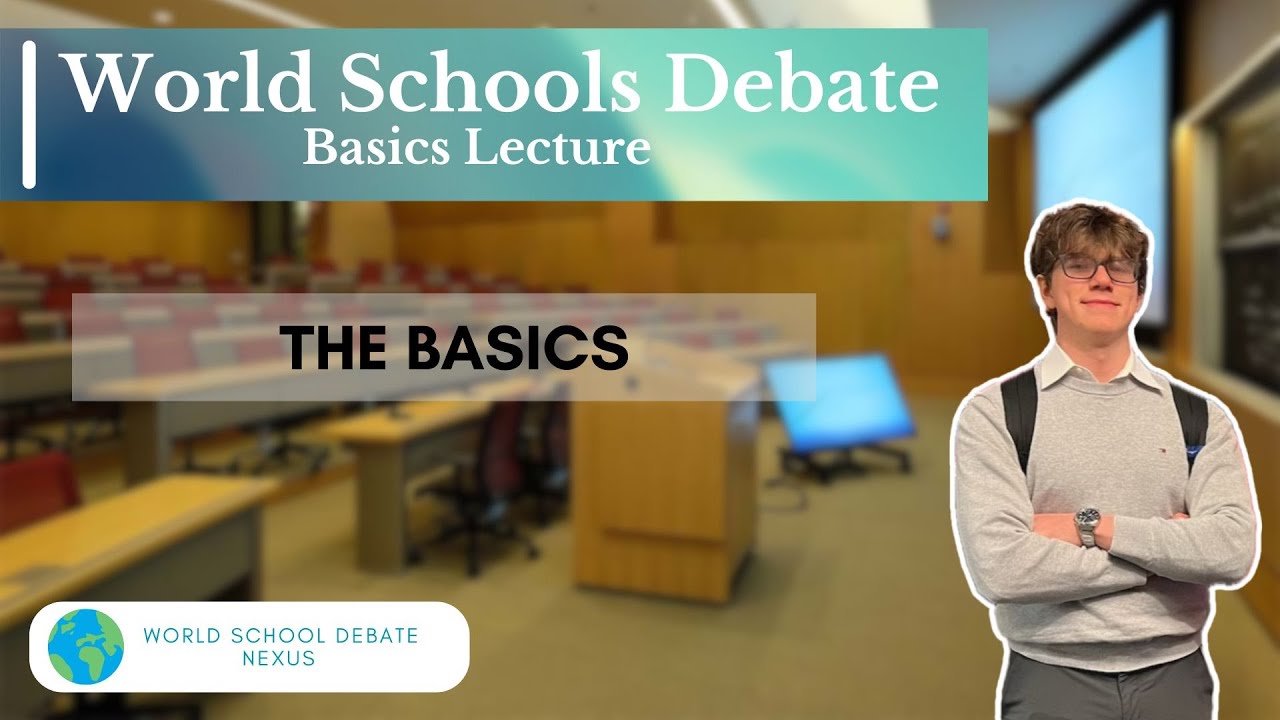 World Schools Debate Basics Lecture - YouTube