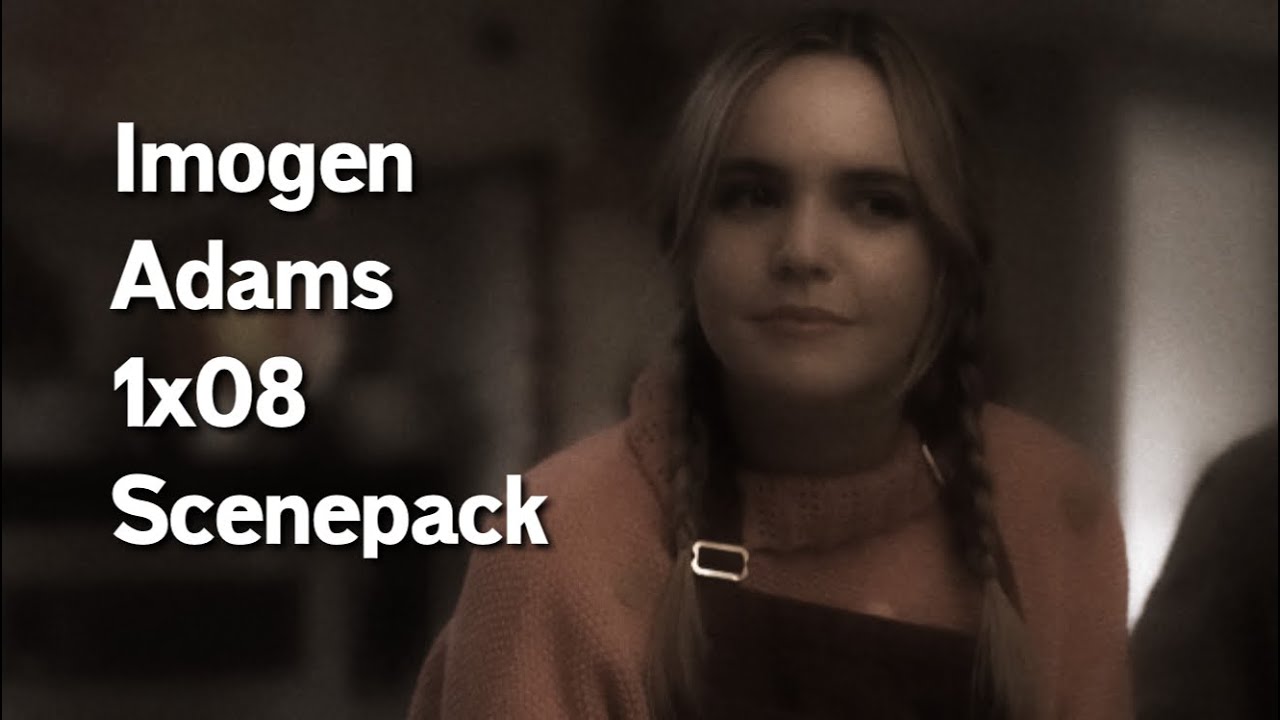 Imogen Adams 1x08 Scenepack || Logoless + HD - YouTube