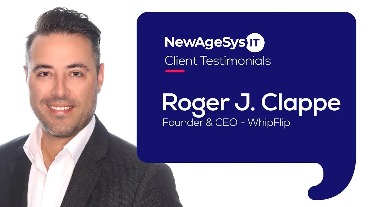 Client Testimonial |Roger J Clappe | Whip FlipInc | NewAgeSysIT Reviews ...