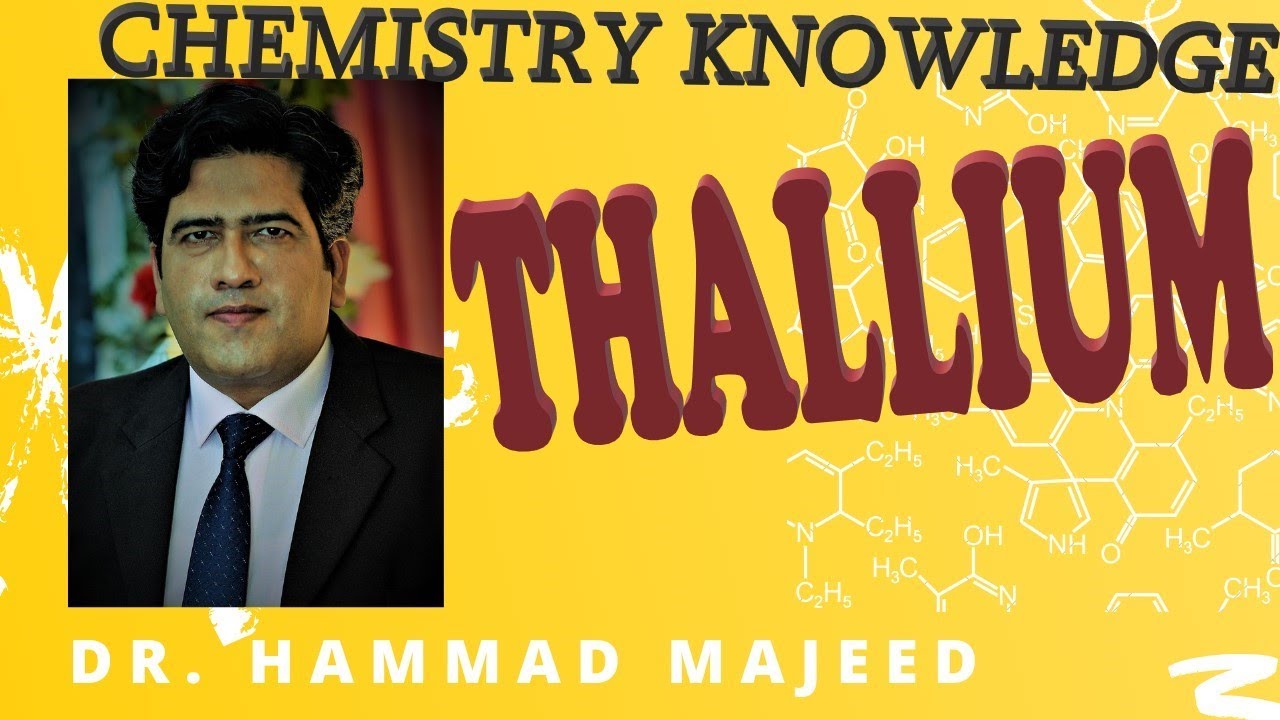 THALLIUM | 2 | CHEMISTRY | BASICS | DR. HAMMAD MAJEED - YouTube