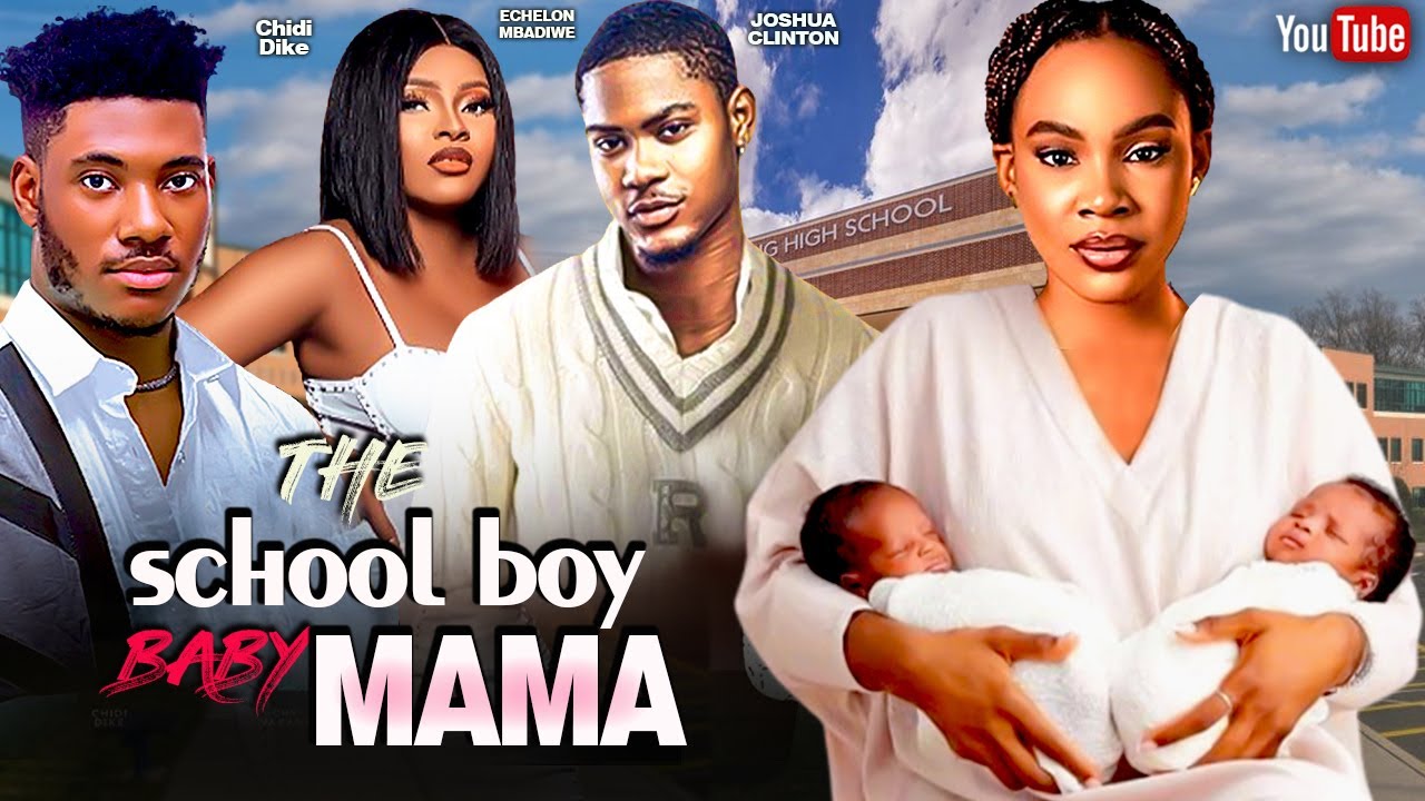 THE SCHOOL BOY BABY MAMA (NEW MOVIE) WATCH JOSHUA CLINTON, NUELLA,CHIDI ...