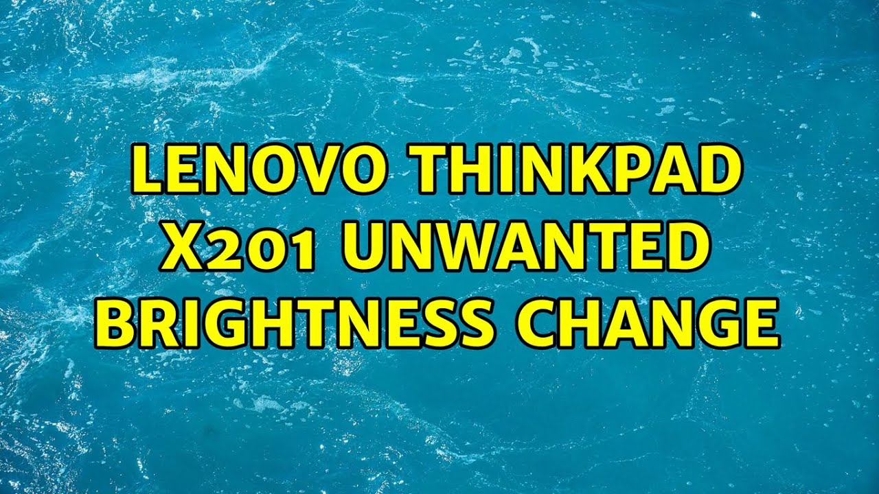 Lenovo Thinkpad X201 Unwanted Brightness Change (3 Solutions!!) - YouTube