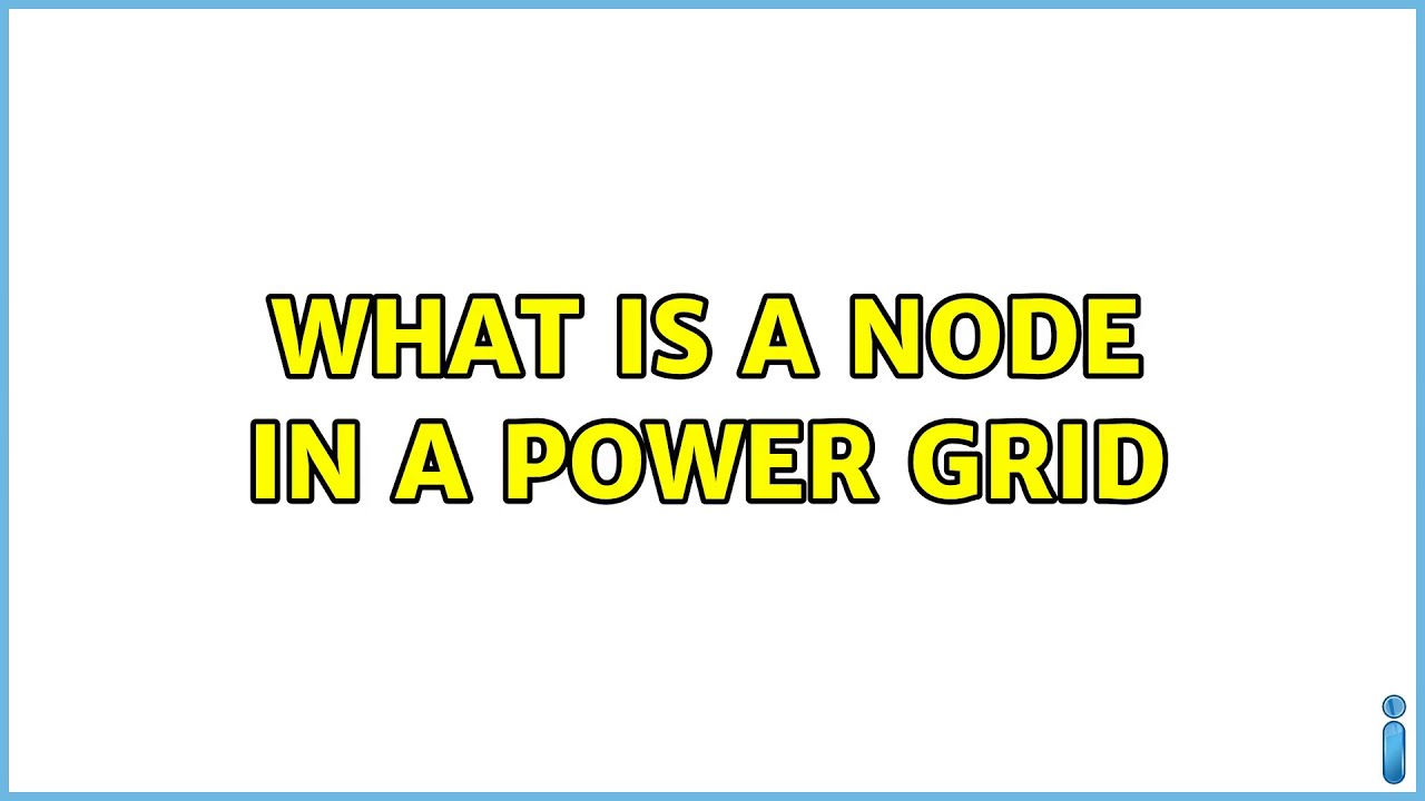 What is a node in a Power Grid (3 Solutions!!) - YouTube