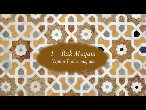1- Rak muqam  (Uyghur 12 Muqam)
