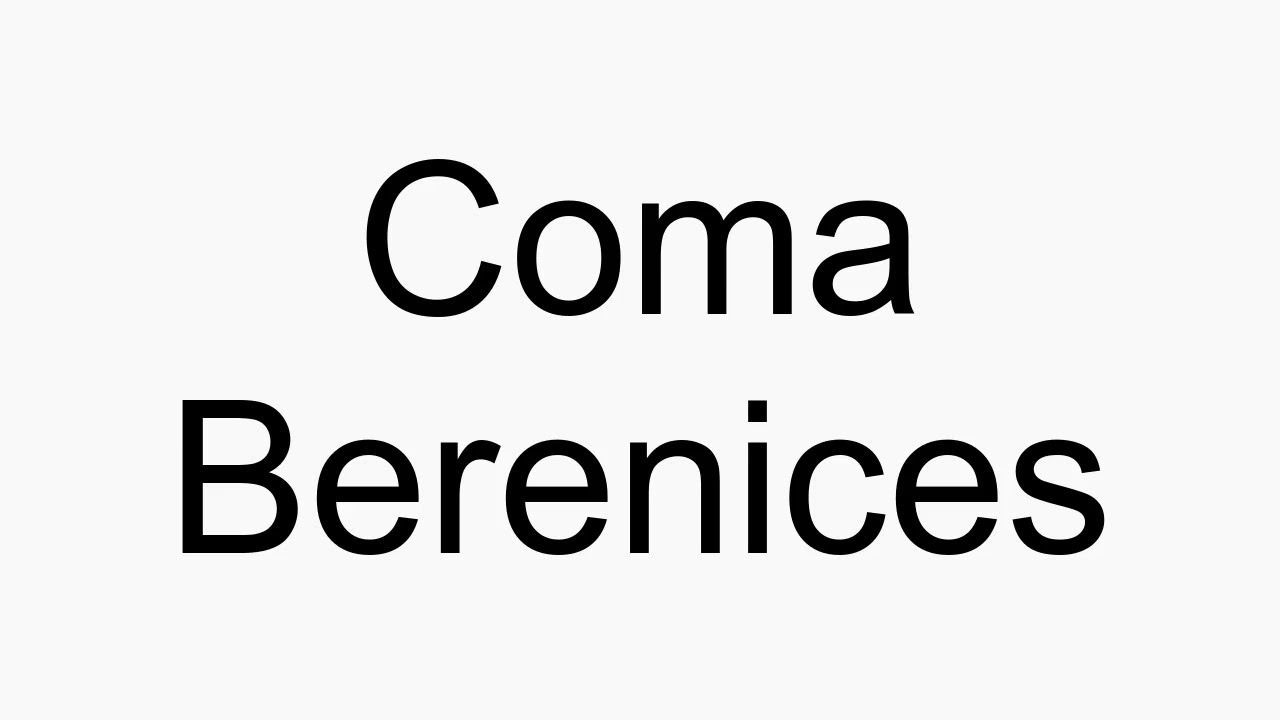How to pronounce Coma Berenices - YouTube