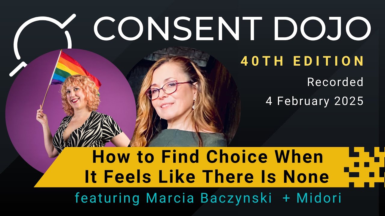 Consent Dojo 40 How to find choice when it feels like there is none ...