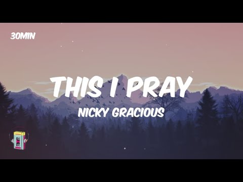 Nicky Gracious - This I Pray [30 minutes] with Lyrics - YouTube