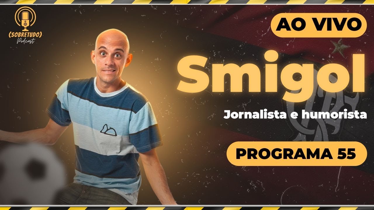 SOBRETUDO PODCAST #55 - SMIGOL - JORNALISTA E HUMORISTA - YouTube