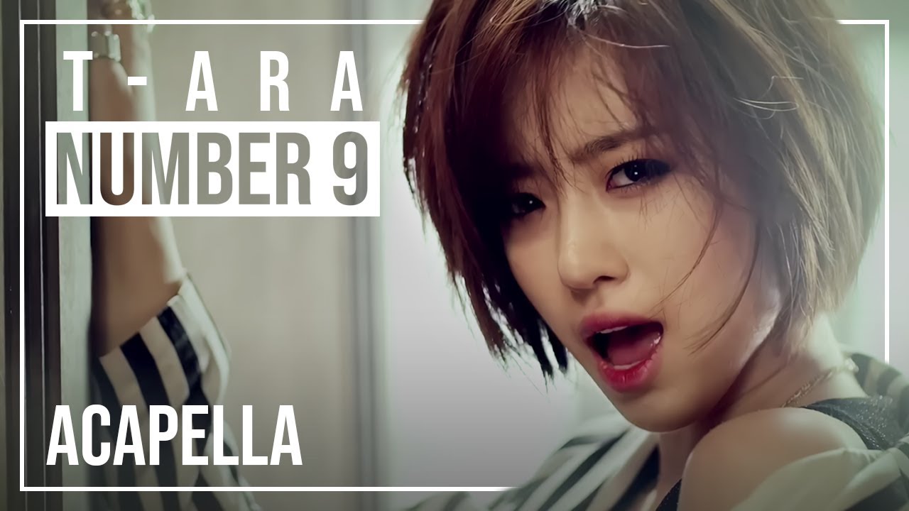 T-ARA - NUMBER NINE | CLEAN ACAPELLA - YouTube