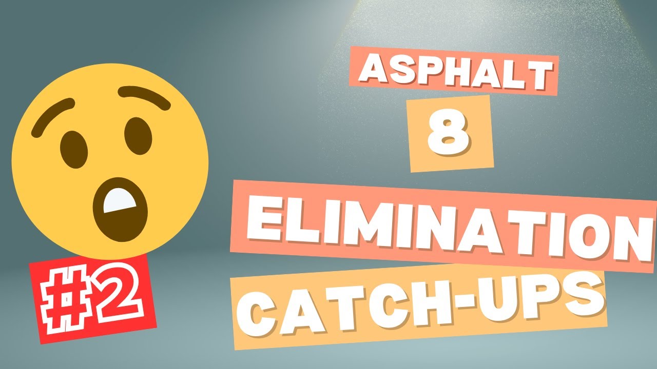 Asphalt 8 Elimination Catch-Ups #2 - YouTube