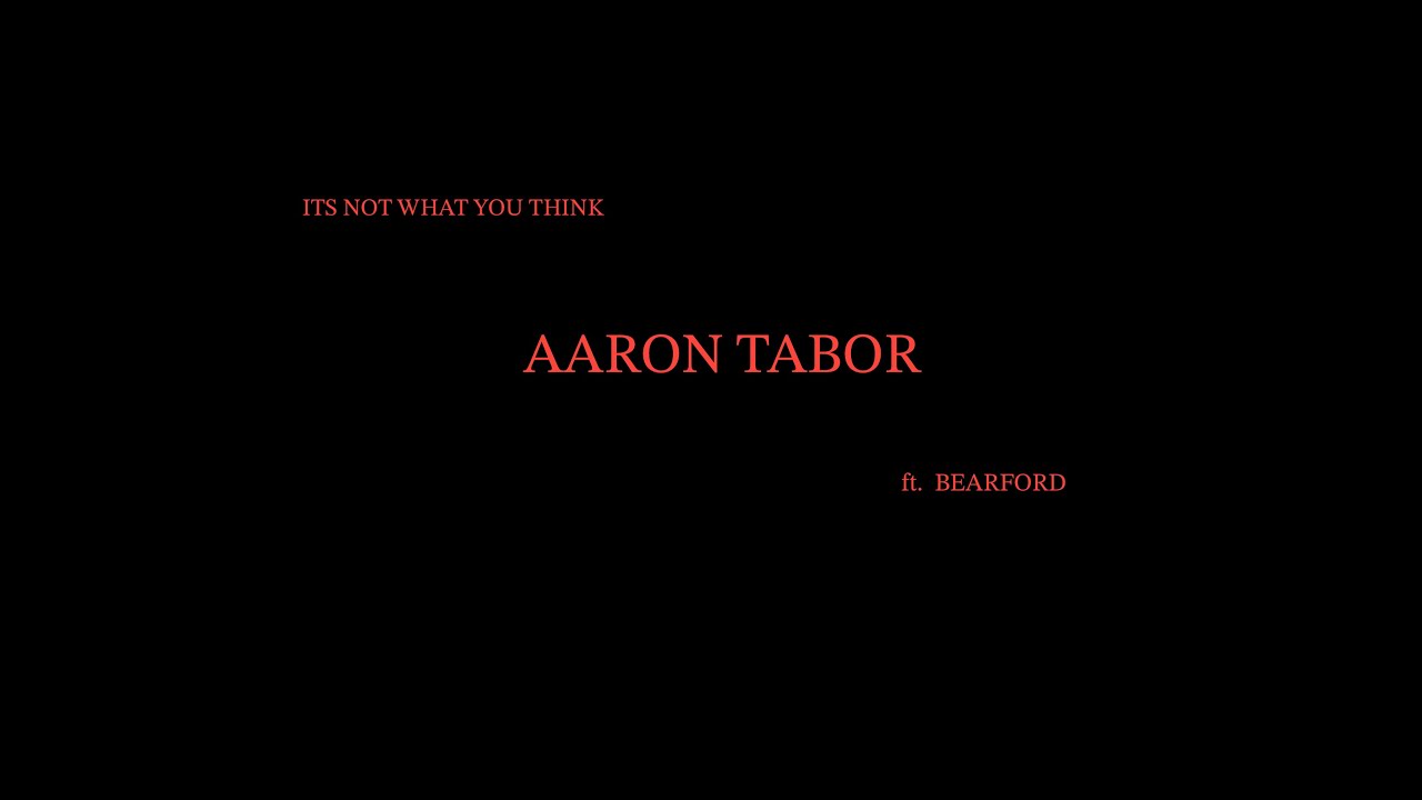 Aaron Tabor - Its Not What You Think 2025 - YouTube