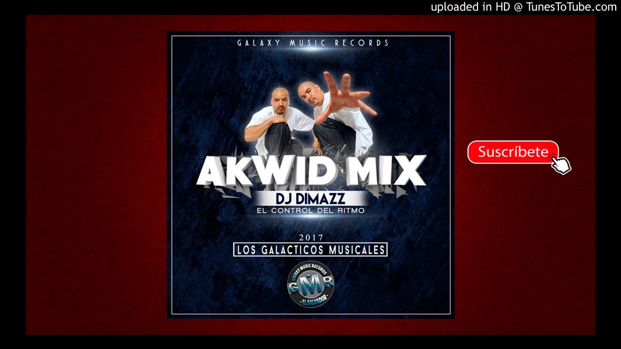 Akwid Mix - Dj Dimazz El Salvador (Galaxy Music Records) - YouTube