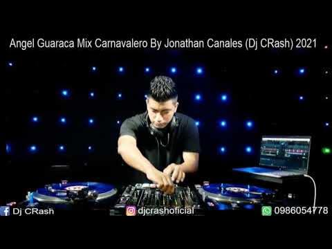 Angel Guaraca Mix Carnavalero By Jonathan Canales Dj CRash 2022 - YouTube
