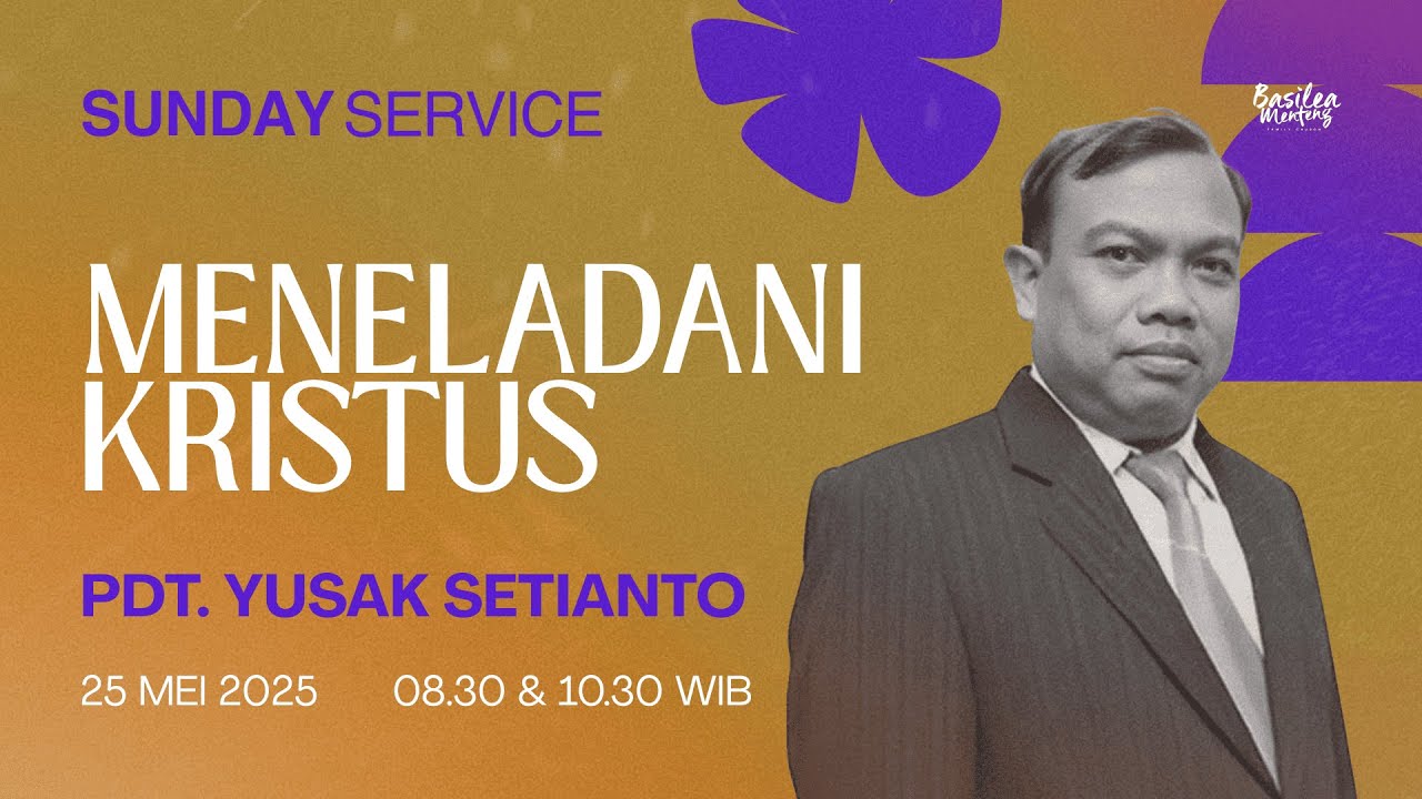 Sunday Service - Meneladani Kristus - Pdt. Yusak Setianto (Minggu, 25 Mei 2025) - YouTube