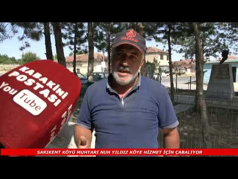 SARIKENT KÖYÜ MUHTARI NUH YILDIZ KÖYE HİZMET İÇİN ÇABALIYOR