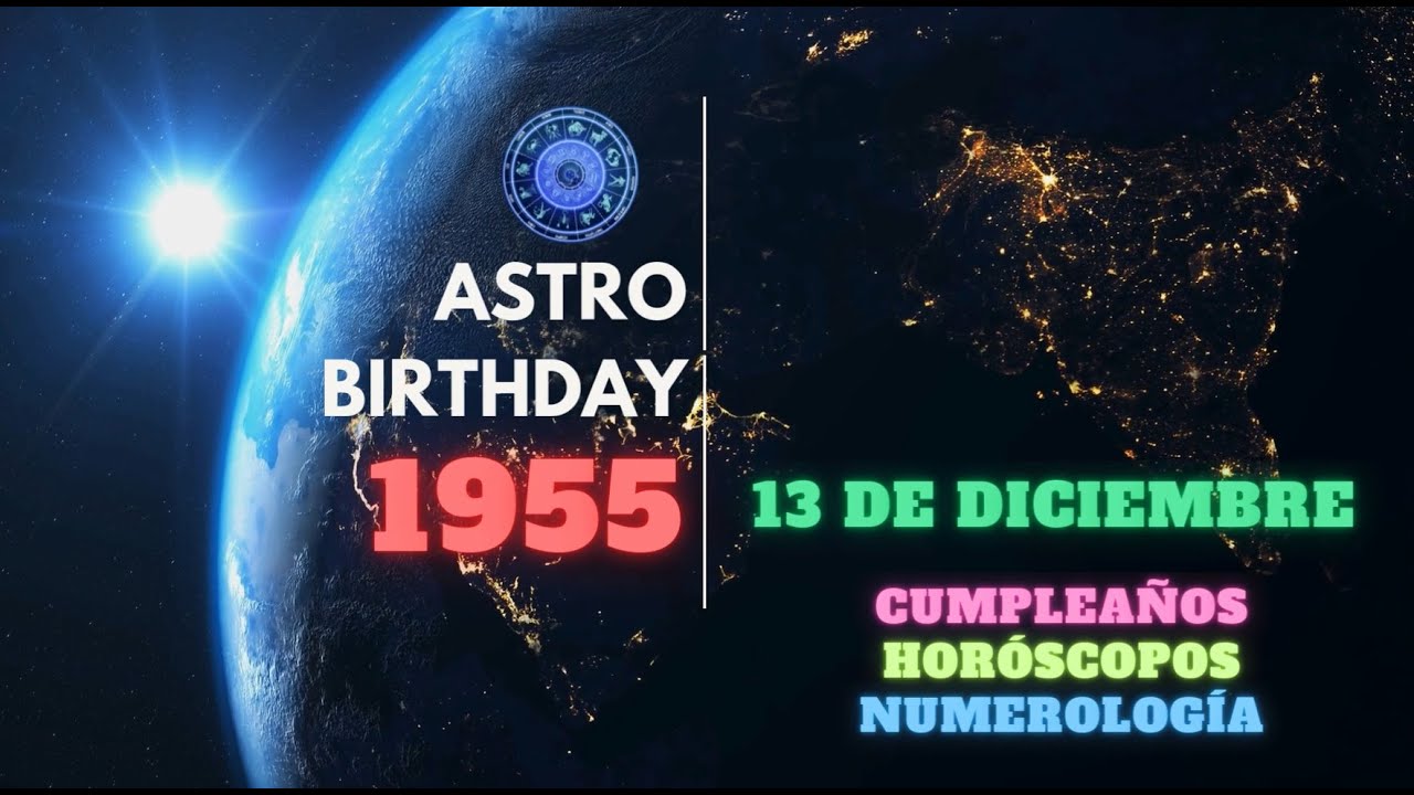 December 13, 1955 / 13 de diciembre de 1955. Astro Birthday. Horóscopos ...