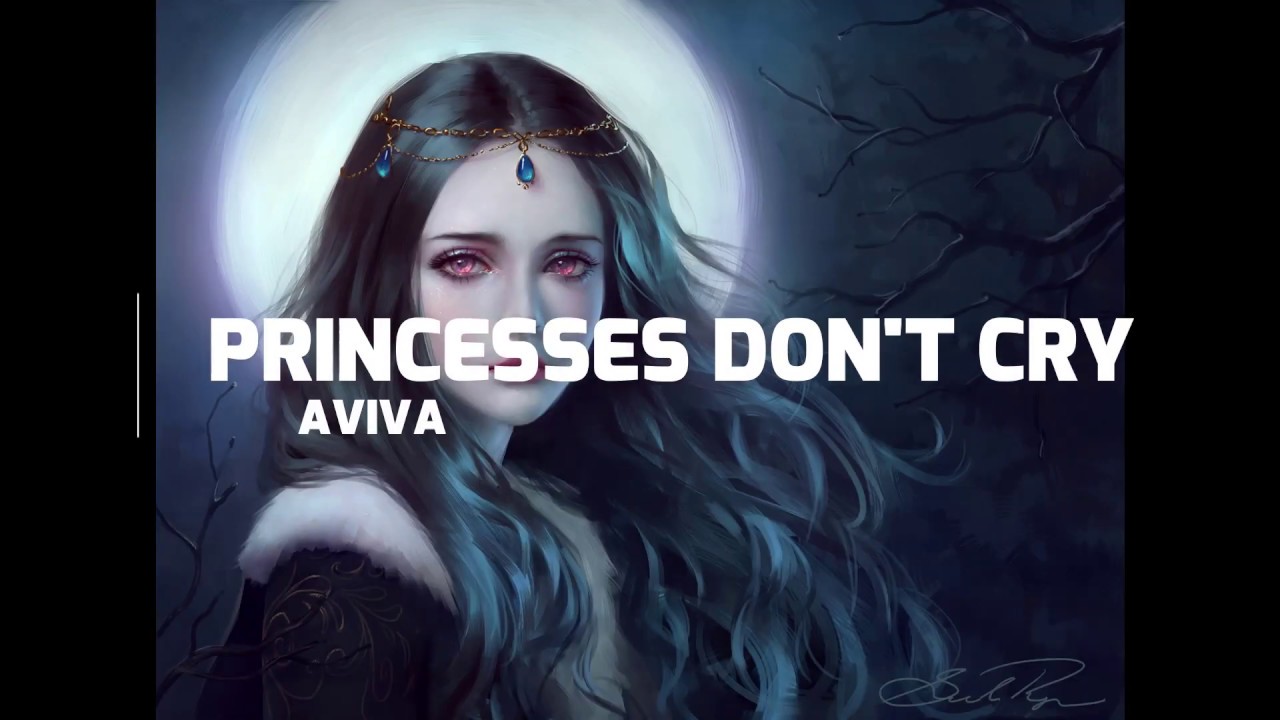 Princesses Don't Cry- Aviva (lyrics) - YouTube