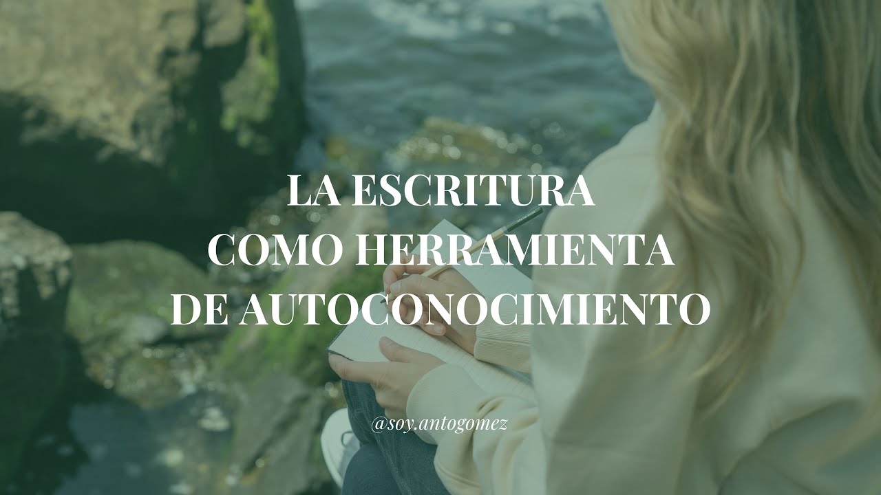 La escritura como herramienta de autoconocimiento - YouTube