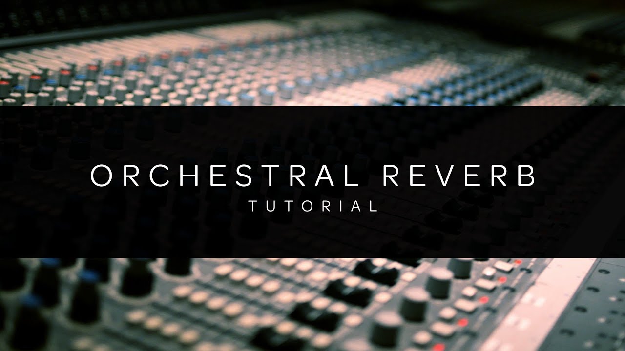 Orchestral Reverb Setup - YouTube