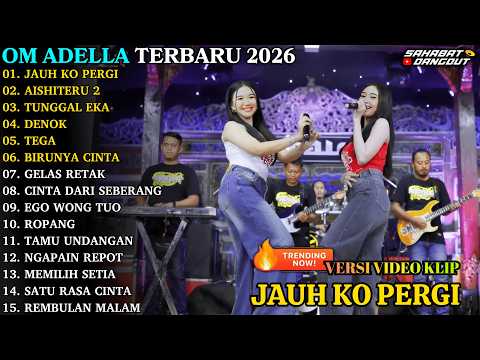 ADELLA TERBARU - JAUH KO PERGI - AISHITERU 2 - TUNGGAL EKA - OM ADELLA FULL ALBUM TERBARU 2026