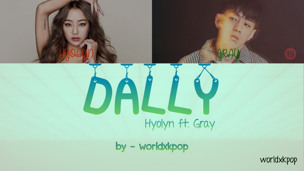 HYOLYN - DALLY(FT. GRAY) * KOLAY OKUNUŞ+MV(EASY LYRICS)COLOR CODED ...