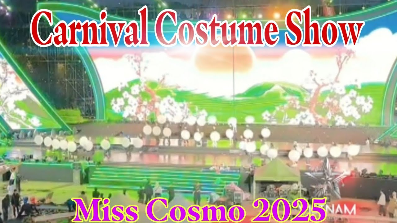 CARVINAL COSTUME SHOW TODAY MISS COSMO 2025 IN VIETNAM 🇻🇳 - YouTube