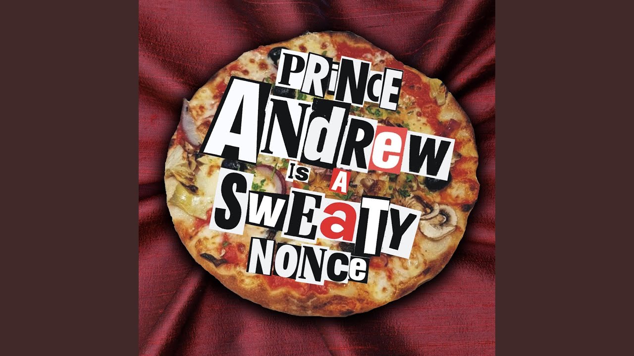 Prince Andrew Is A Sweaty Nonce (Randy Andy's Memory Loss Mix) - YouTube