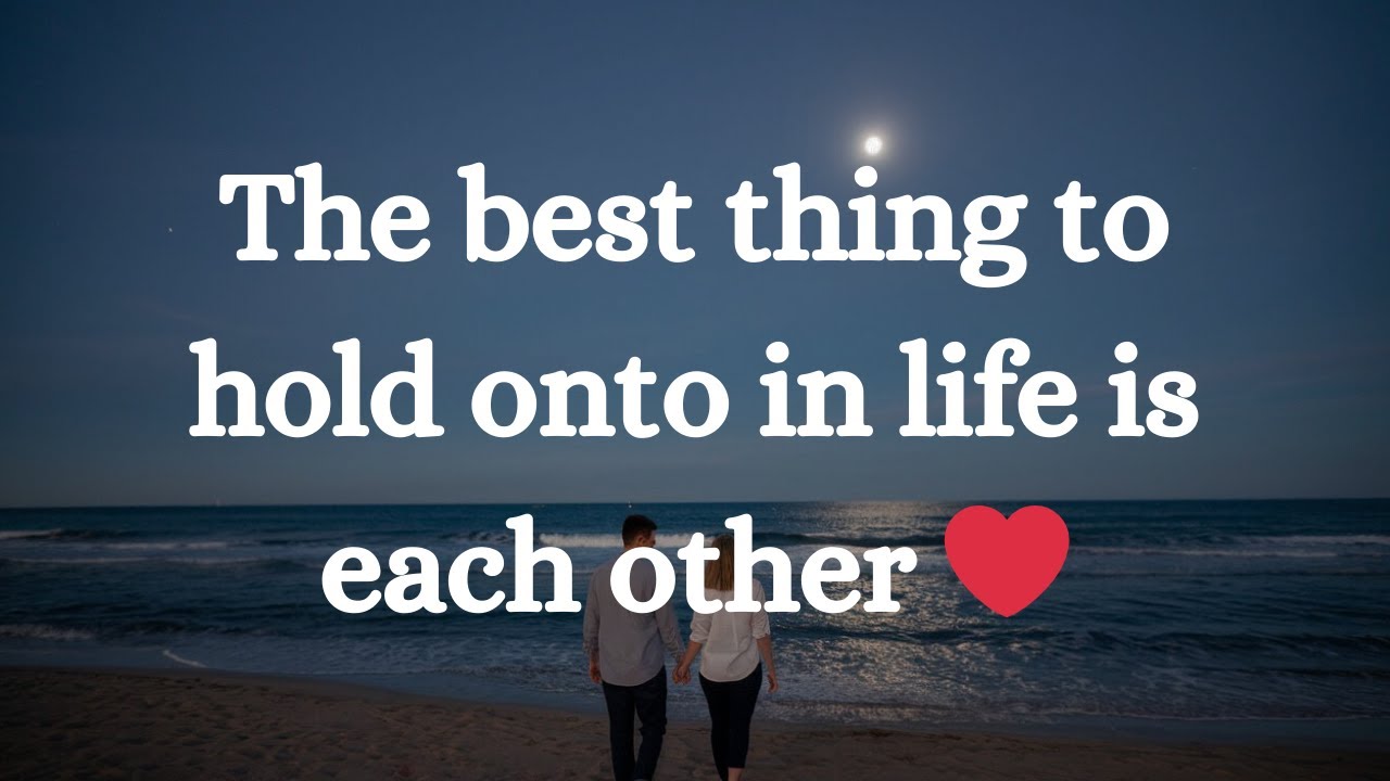 The best thing to hold onto in life is each other || Love quotes for ...